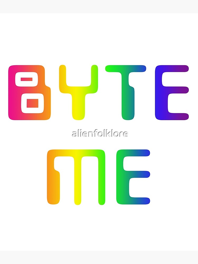 "Byte Me" Poster for Sale by alienfolklore | Redbubble