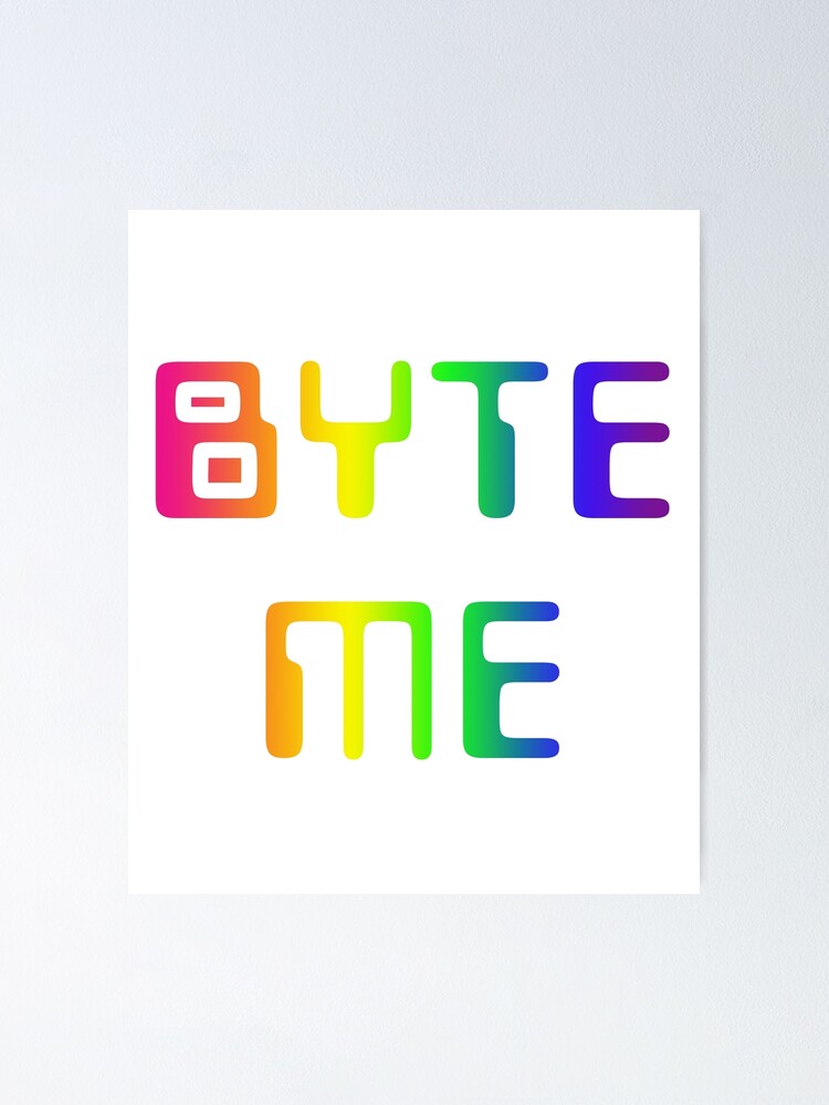 "Byte Me" Poster for Sale by alienfolklore | Redbubble
