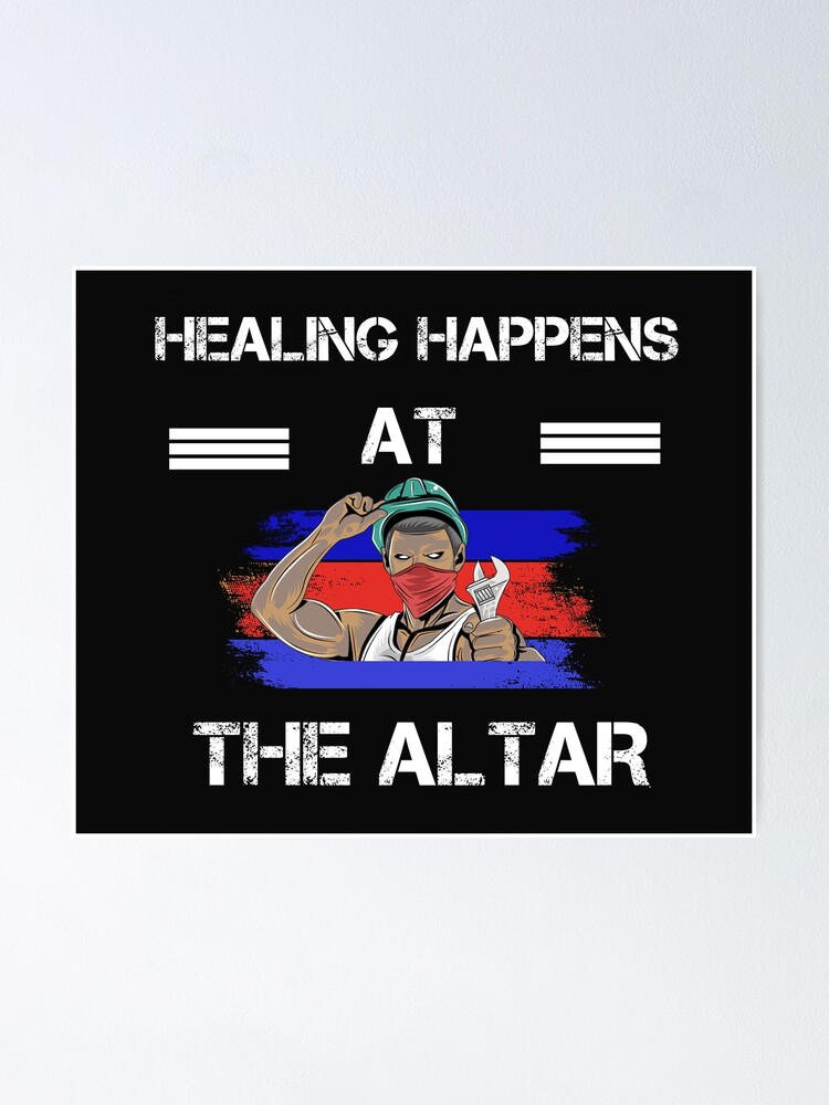 "HEALING HAPPENS AT THE ALTAR" Poster for Sale by ibdaa | Redbubble
