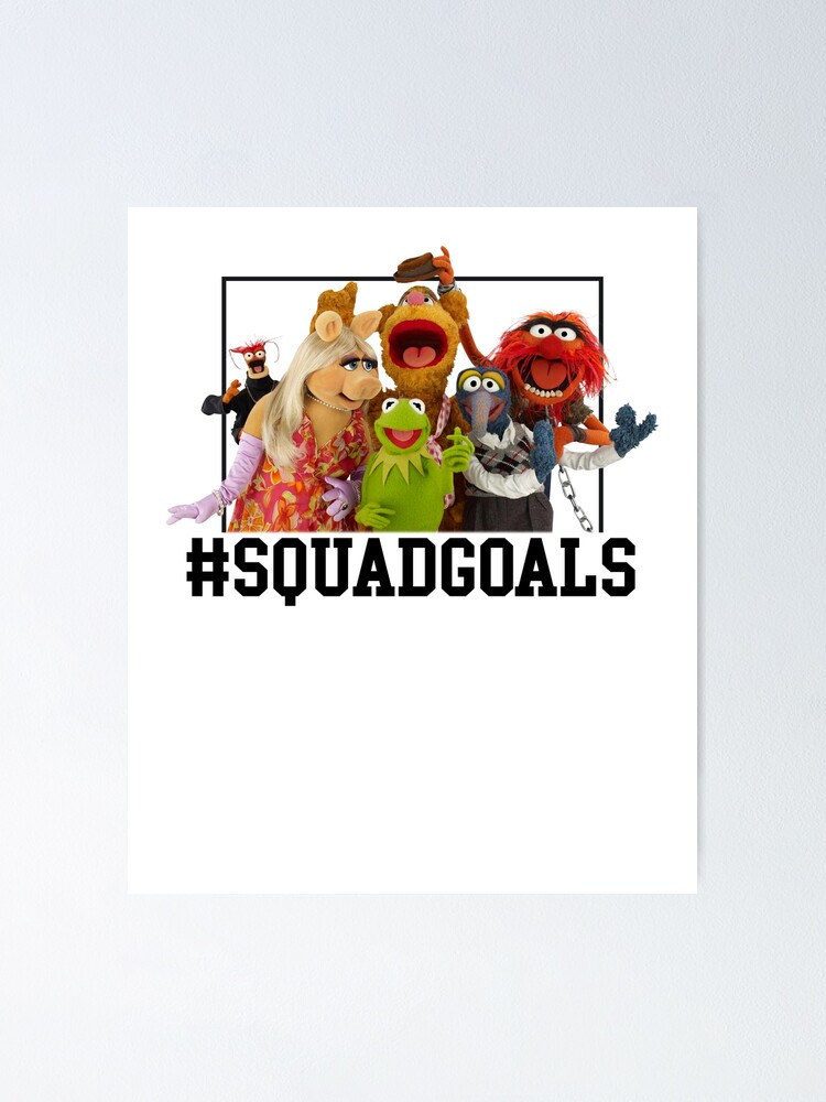 "Muppets Squad Goals Muppets Show" Poster for Sale by KelFann | Redbubble