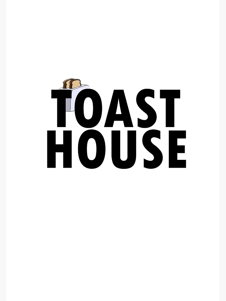 "Toast House" Poster for Sale by TomMillo | Redbubble