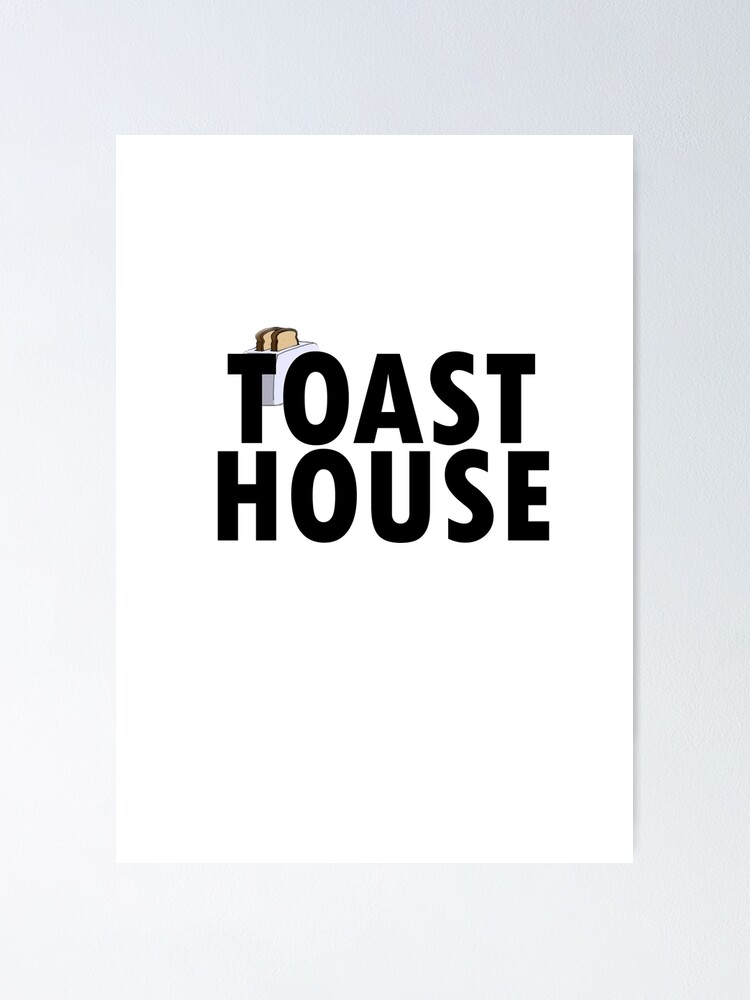 "Toast House" Poster for Sale by TomMillo | Redbubble