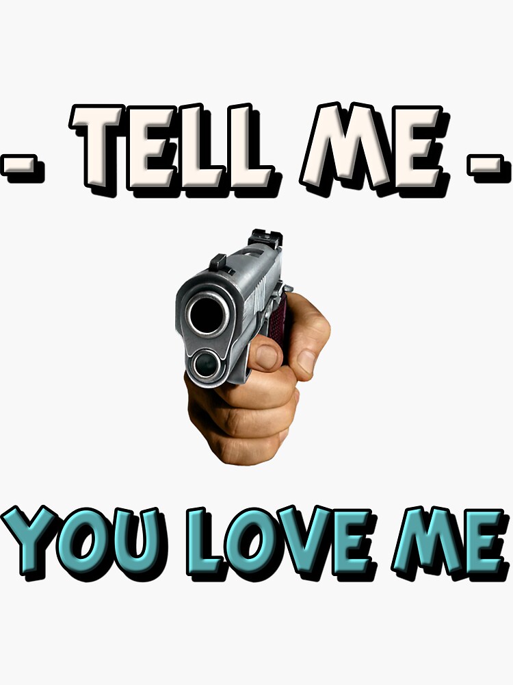 "Tell me you love me" Sticker for Sale by Old-Scratch | Redbubble