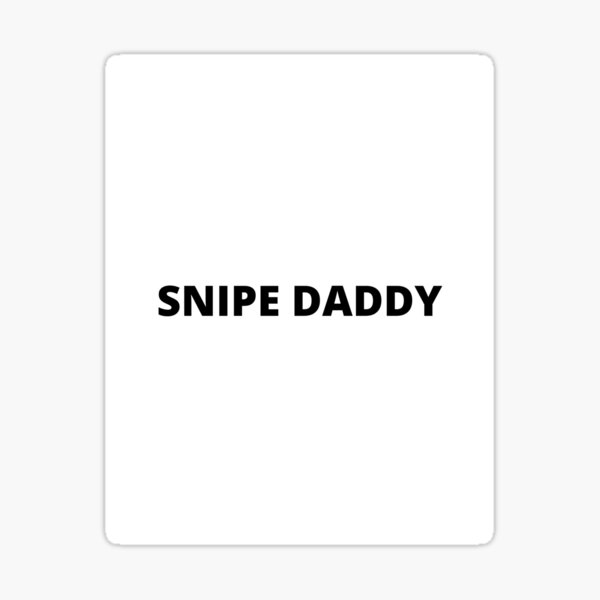 "Snipe Daddy" Sticker for Sale by OddlyAW3S0ME | Redbubble