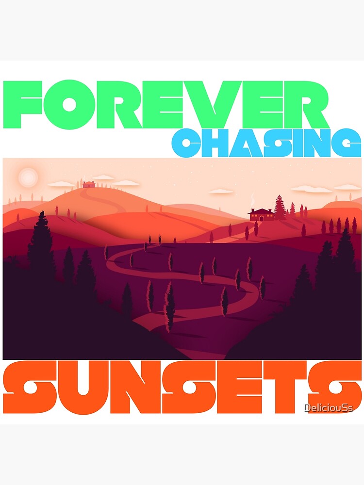 "Forever Chasing Sunsets Sticker" Poster for Sale by DeliciouSs | Redbubble