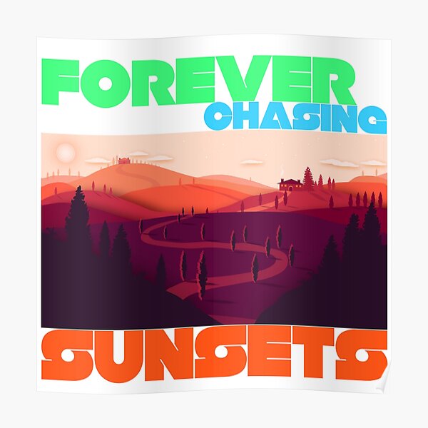 "Forever Chasing Sunsets Sticker" Poster for Sale by DeliciouSs | Redbubble