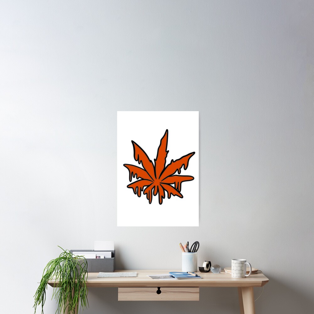 "Orange Dripping Weed Leaf" Poster for Sale by StonersBliss | Redbubble