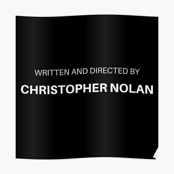 "Written and Directed By Christopher Nolan" Poster for Sale by ...
