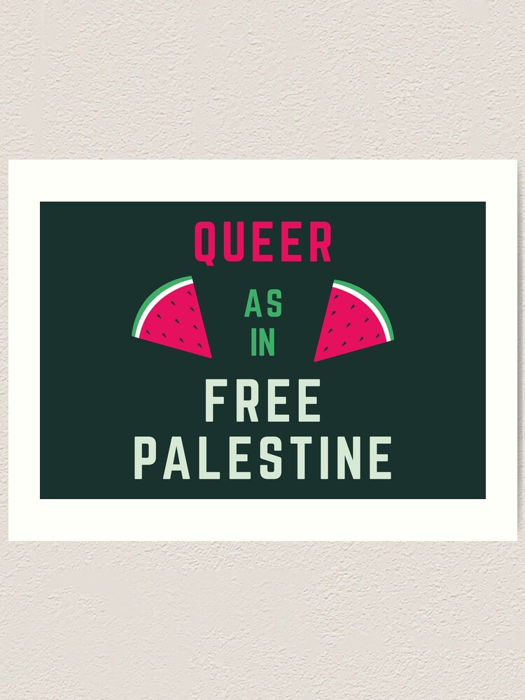 "Queer as in FREE PALESTINE" Art Print for Sale by bellagraphic | Redbubble