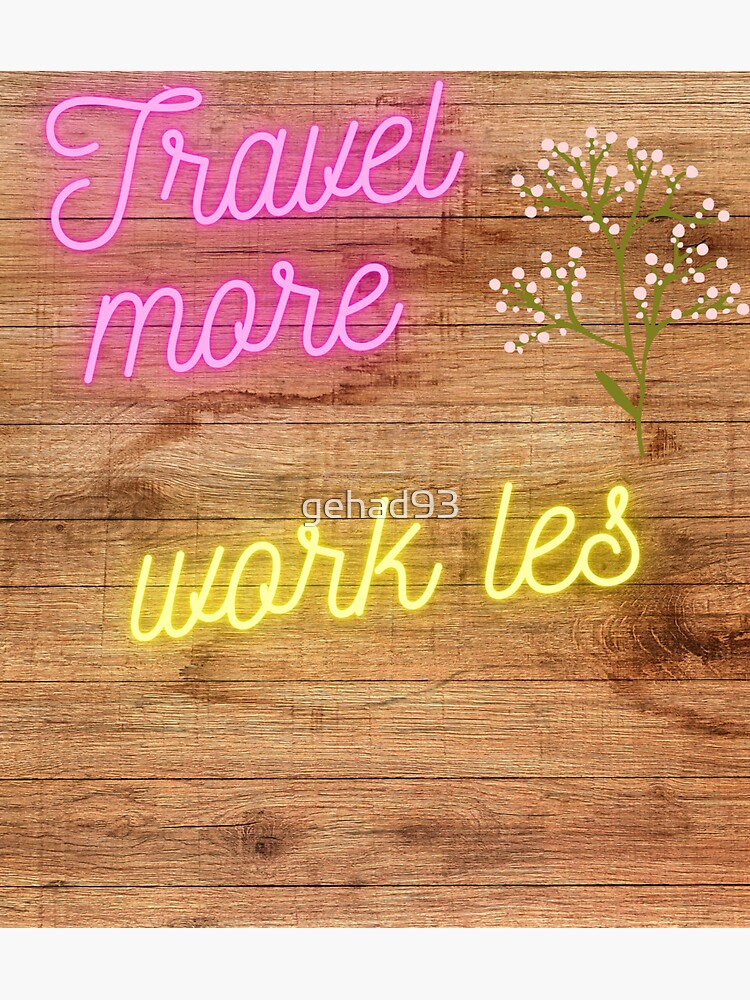 "travel more work less" Sticker for Sale by gehad93 | Redbubble