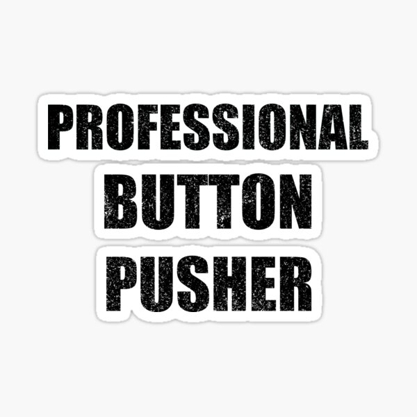 "Professional Button Pusher - Funny Machinist" Sticker for Sale by ...