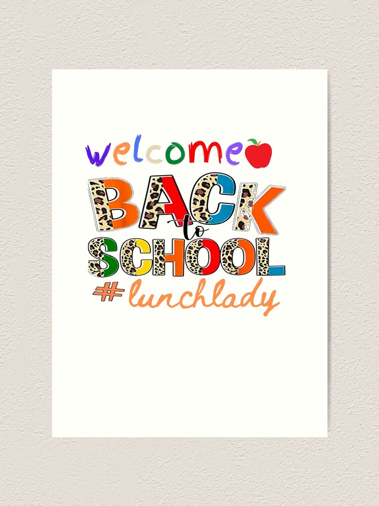 "Welcome Back To School Lunch Lady Back To School Leopard " Art Print ...