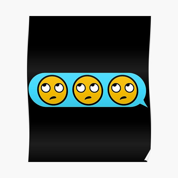 "Texting Emoji's / Emoji with Bored Whatever Meh Face" Poster for Sale ...