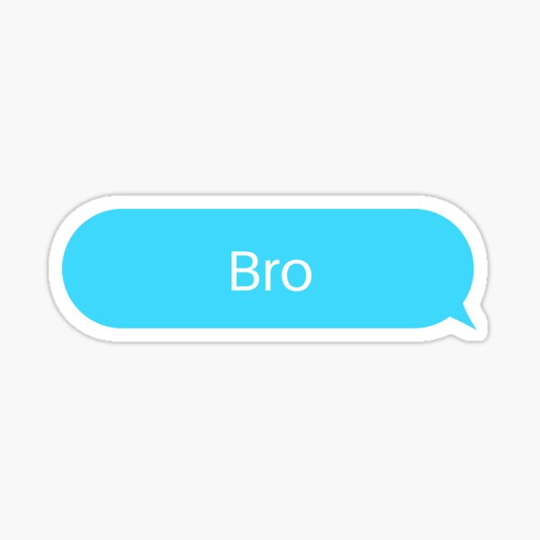 "Bro Texting Bubble" Sticker for Sale by two7designs | Redbubble