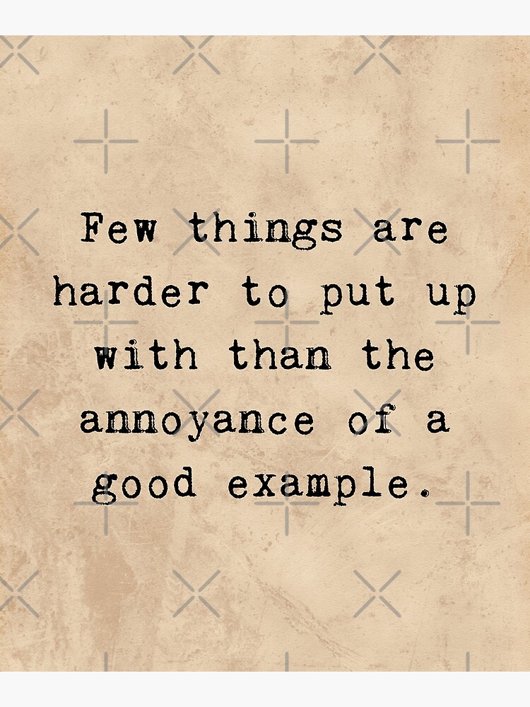 "Mark Twain Quote - Few things are harder to put up with than the ...