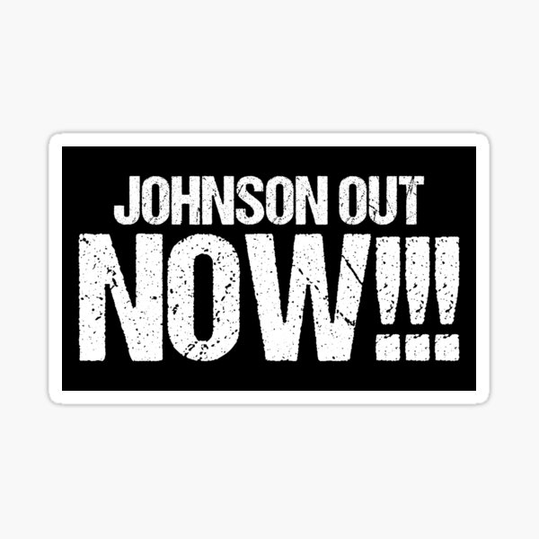 "Johnson out NOW!!!" Sticker for Sale by SavJonEli | Redbubble