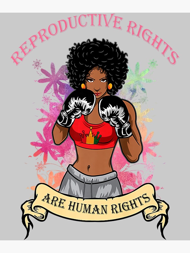 "Black Woman Reproductive Rights Are Human Rights Pro Choice Premium ...