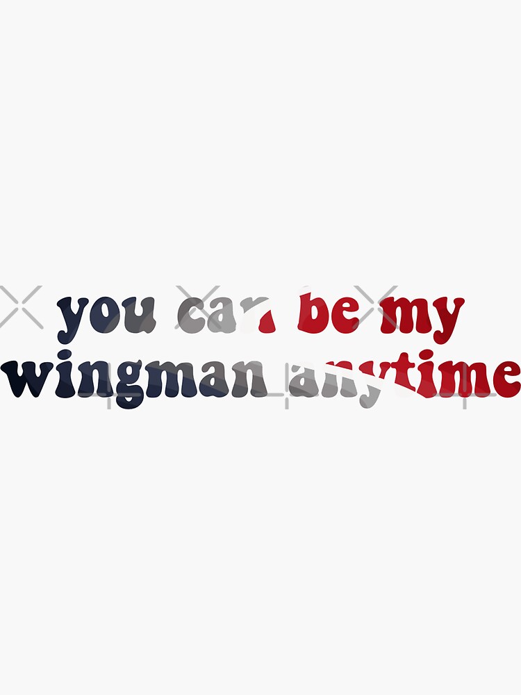 "you can be my wingman anytime | top gun" Sticker for Sale by ...