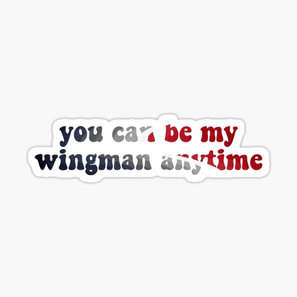 "you can be my wingman anytime | top gun" Sticker for Sale by ...