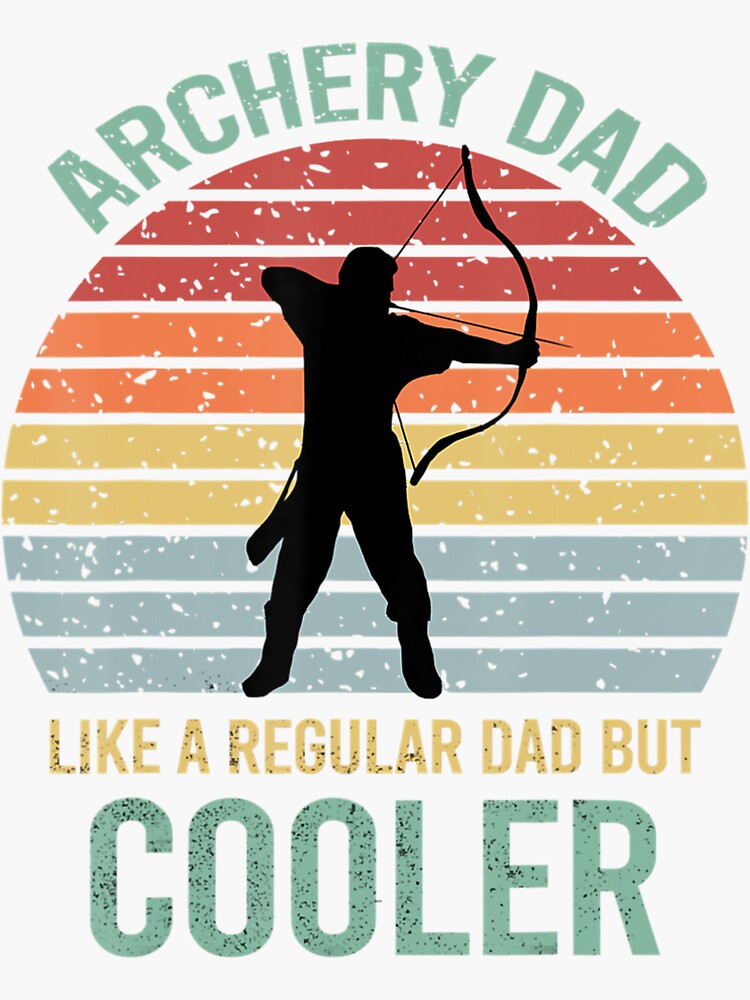 "Archery Dad Like A Normal Dad But Cooler" Sticker for Sale by XemLai ...