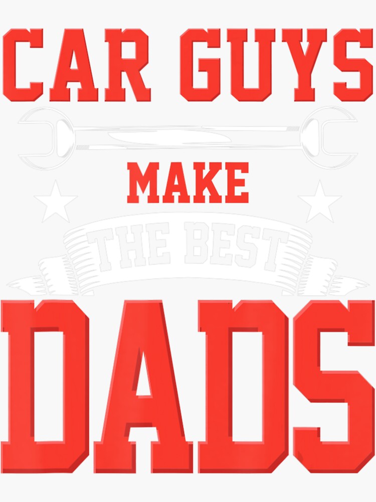 "Car Guys Make The Best Dads Garage Mechanic Dad" Sticker for Sale by ...