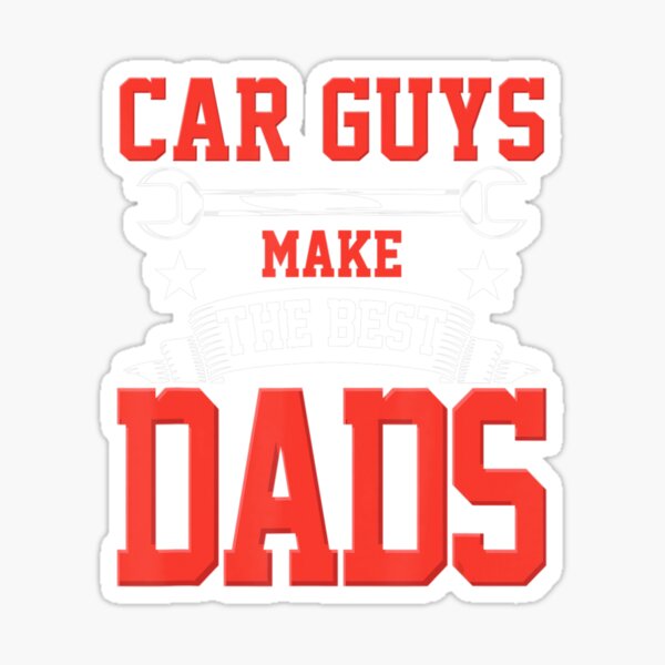 "Car Guys Make The Best Dads Garage Mechanic Dad" Sticker for Sale by ...