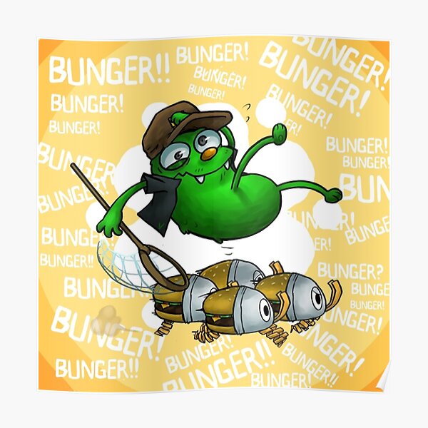 "Bunger! Bunger! Bunger! " Poster for Sale by willycharmaine | Redbubble