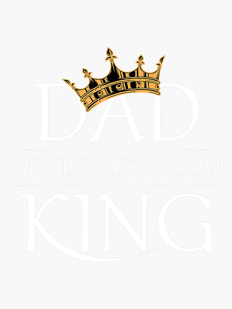 "Father's Day Dad Is My King Best Father's Day" Sticker for Sale by ...