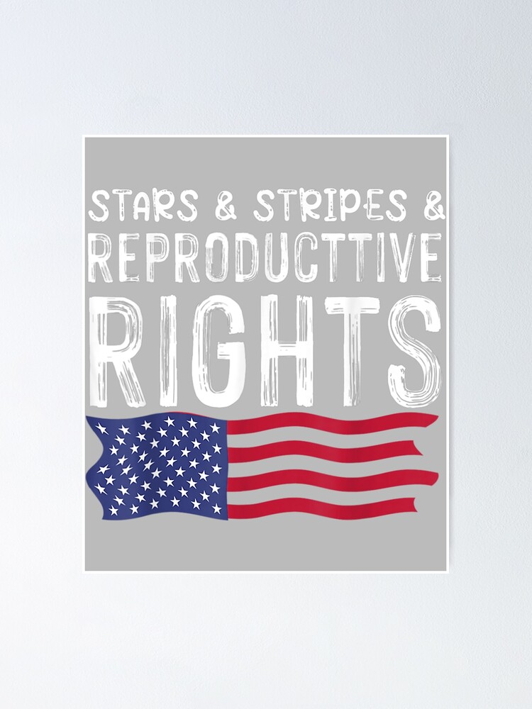 "Stars Stripes Reproductive Rights American Flag 4th of July" Poster ...