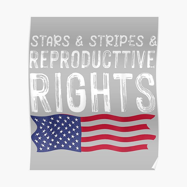 "Stars Stripes Reproductive Rights American Flag 4th of July" Poster ...