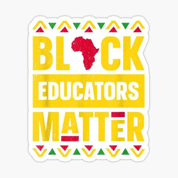 "Black Educators Matter Teacher Black History Month" Sticker for Sale ...
