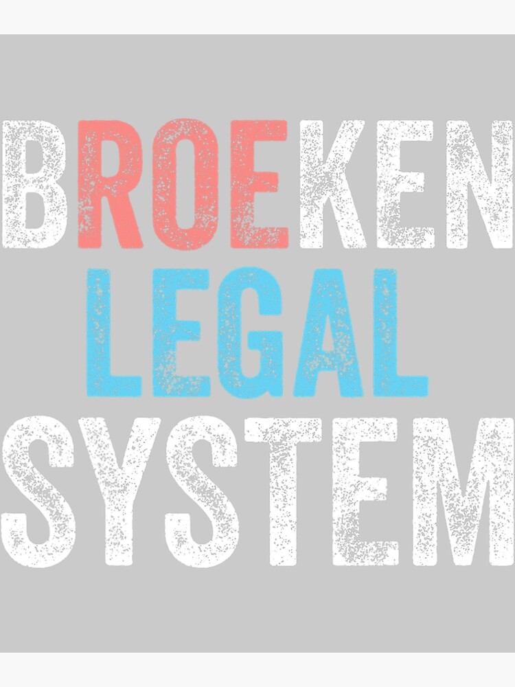 "Broeken Legal System Roe v Wade Pro Choice Equality Rights" Poster for ...