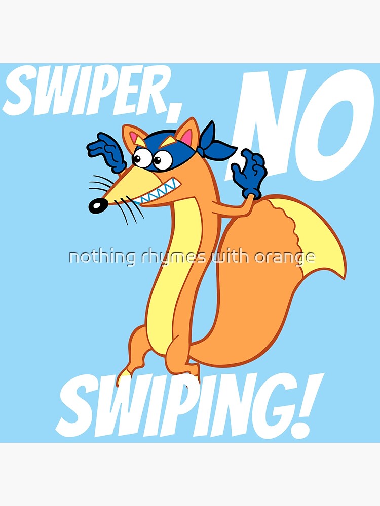"Swiper the fox" Poster for Sale by tshirtsnthings | Redbubble