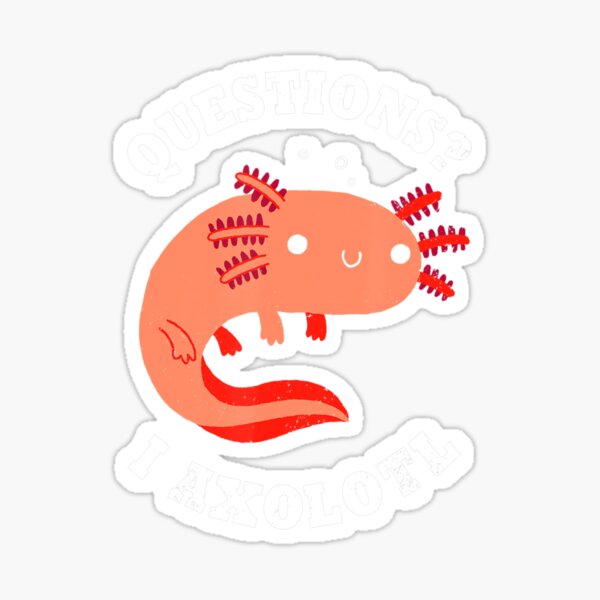 "Shirt.Woot Axolotl Questions" Sticker for Sale by EnesCaka | Redbubble