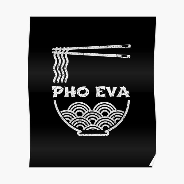"Pho Eva" Poster for Sale by Adfinn | Redbubble