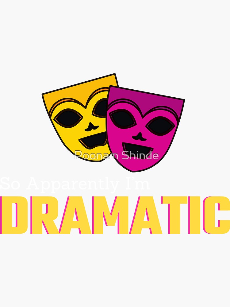 "Funny Acting | So Apparently I’m Dramatic!" Sticker for Sale by ...