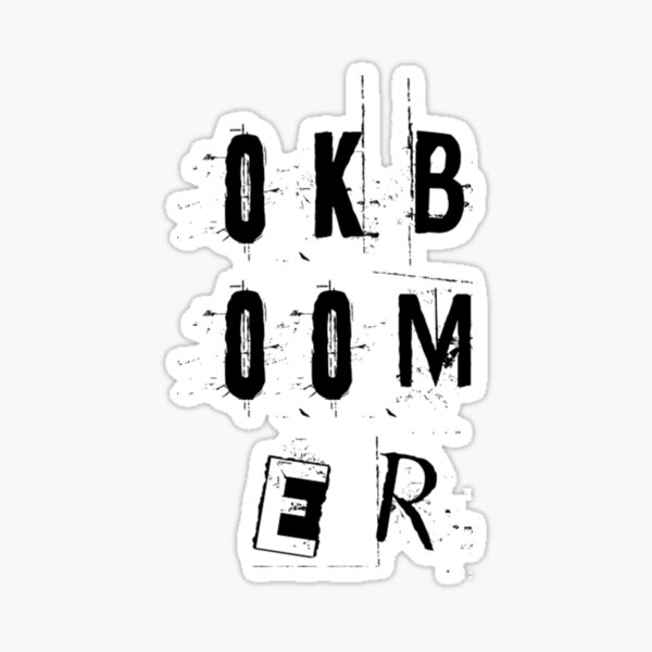 Ok Boomer T Shirtok Boomer Sticker For Sale By Daviddisanton Redbubble