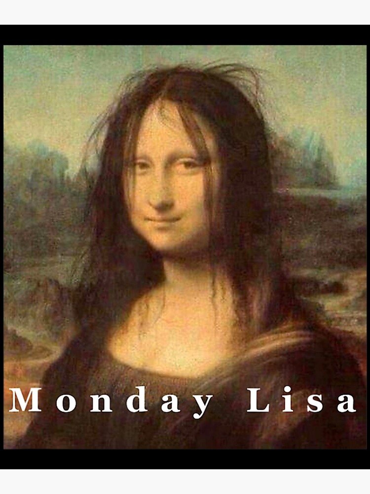 "La Gioconda Mona Lisa Monday Art" Poster for Sale by DegearVeread ...