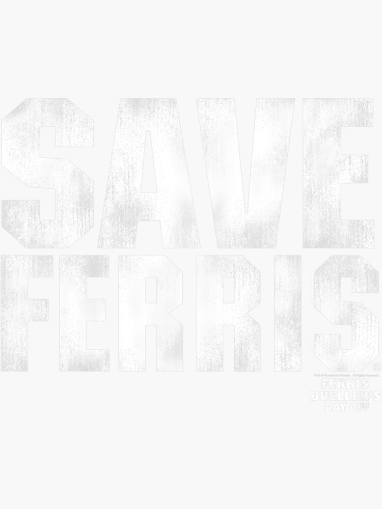 "Ferris Bueller Save Ferris Bold White Type" Sticker for Sale by ...
