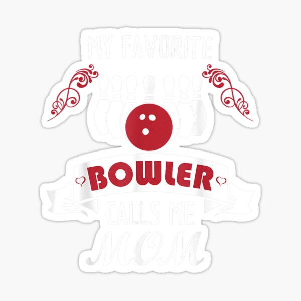 "My Favorite Bowler Calls Me Mom Proud Bowling Mom" Sticker for Sale by ...