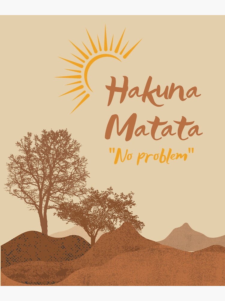 "Hakuna Matata | No Problem" Poster for Sale by rizwanahmedr | Redbubble