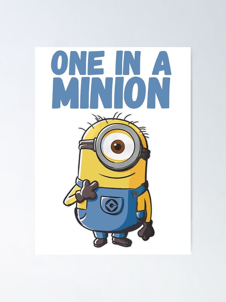 "Despicable Me Minions One In A Minion" Poster for Sale by GarrisonMayert | Redbubble