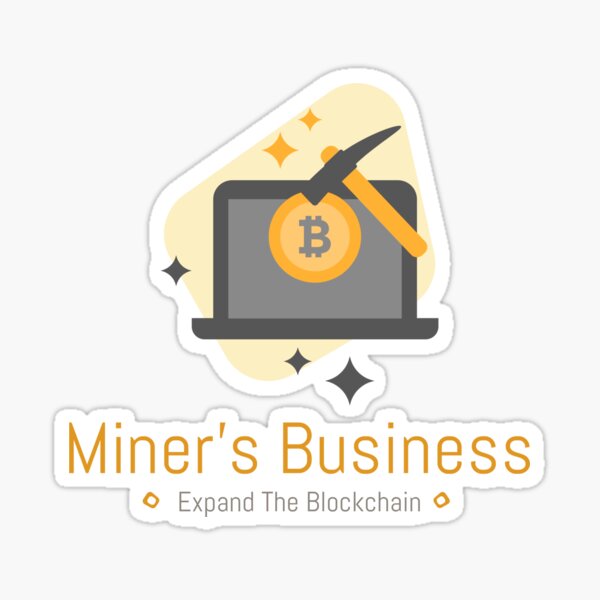 "Miner's Business | Expand The Blockchain" Sticker for Sale by ...