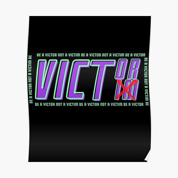 "BE A VICTOR NOT A VICTIM" Poster for Sale by GODISM | Redbubble