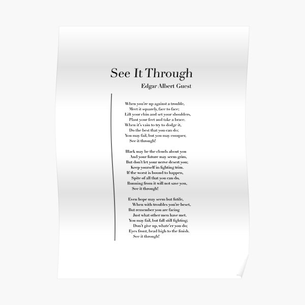 "See It Through by Edgar Albert Guest" Poster for Sale by wisemagpie ...
