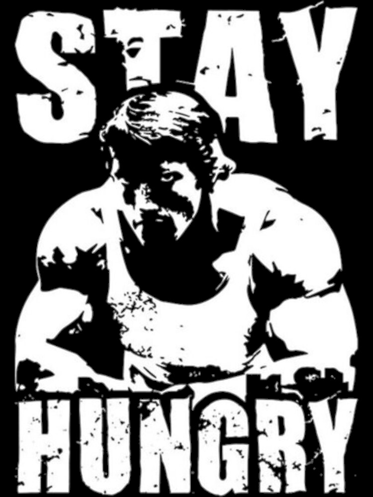 Stay Hungry Arnold