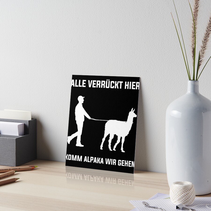 "Alle Verrückt Hier Komm Alpaka Wir Gehen Lustiger Spruch" Art Board ...