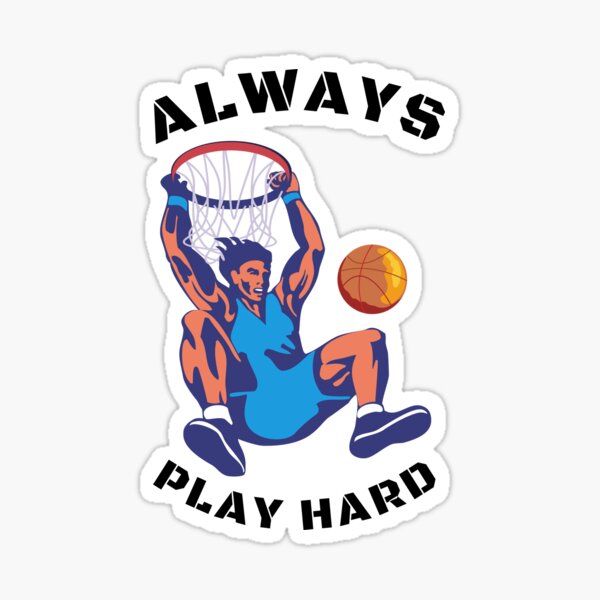 "Always Play Hard" Sticker for Sale by awesome-cloths | Redbubble