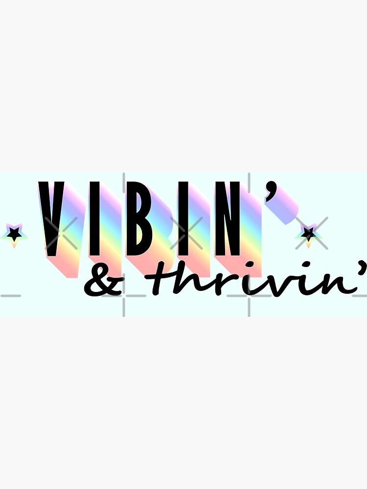 "Vibin and thrivin" Poster for Sale by starseedgems | Redbubble