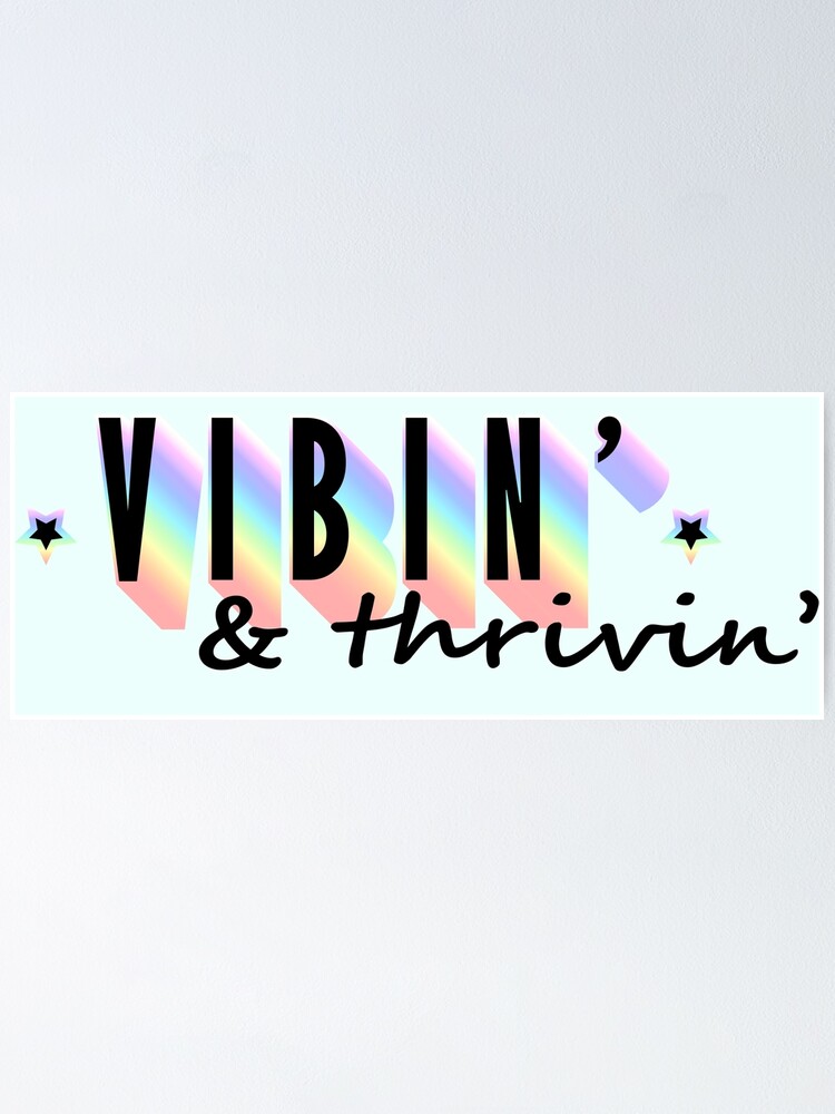 "Vibin and thrivin" Poster for Sale by starseedgems | Redbubble